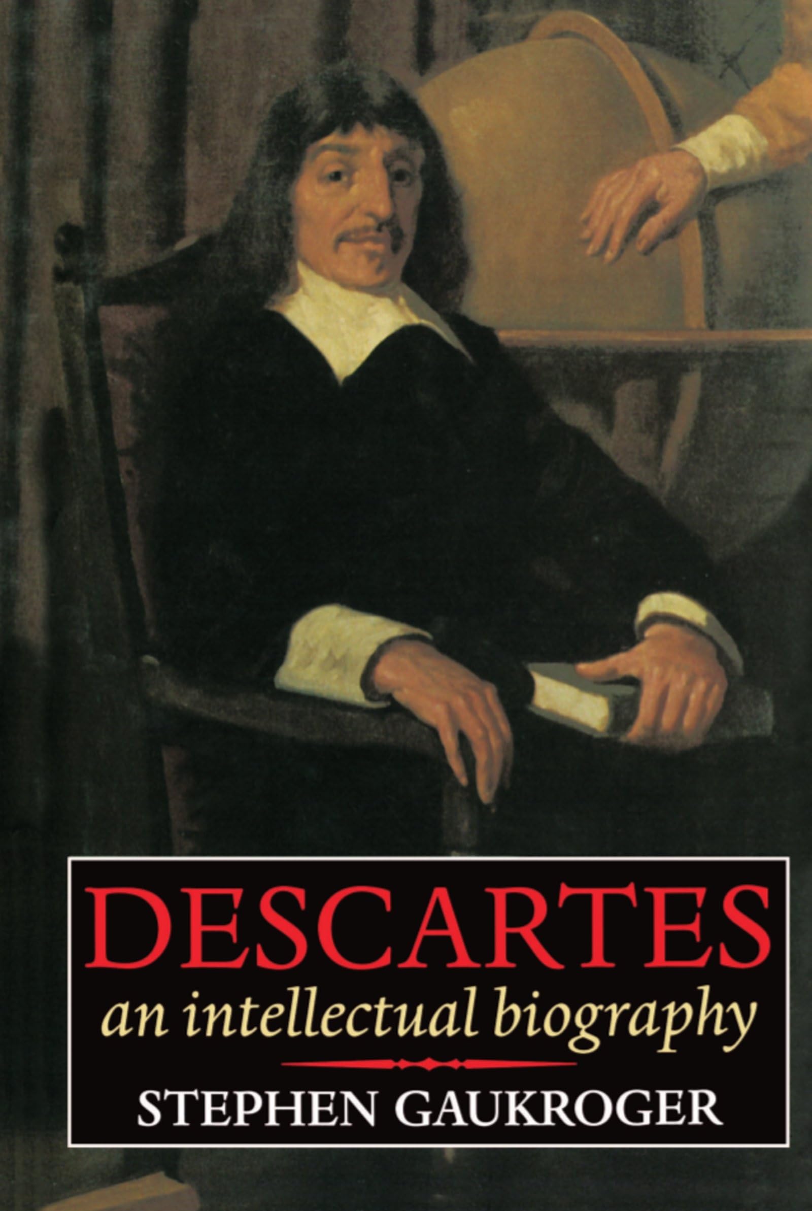 Descartes: An Intellectual Biography: Gaukroger, Stephen: 9780198239949 ...
