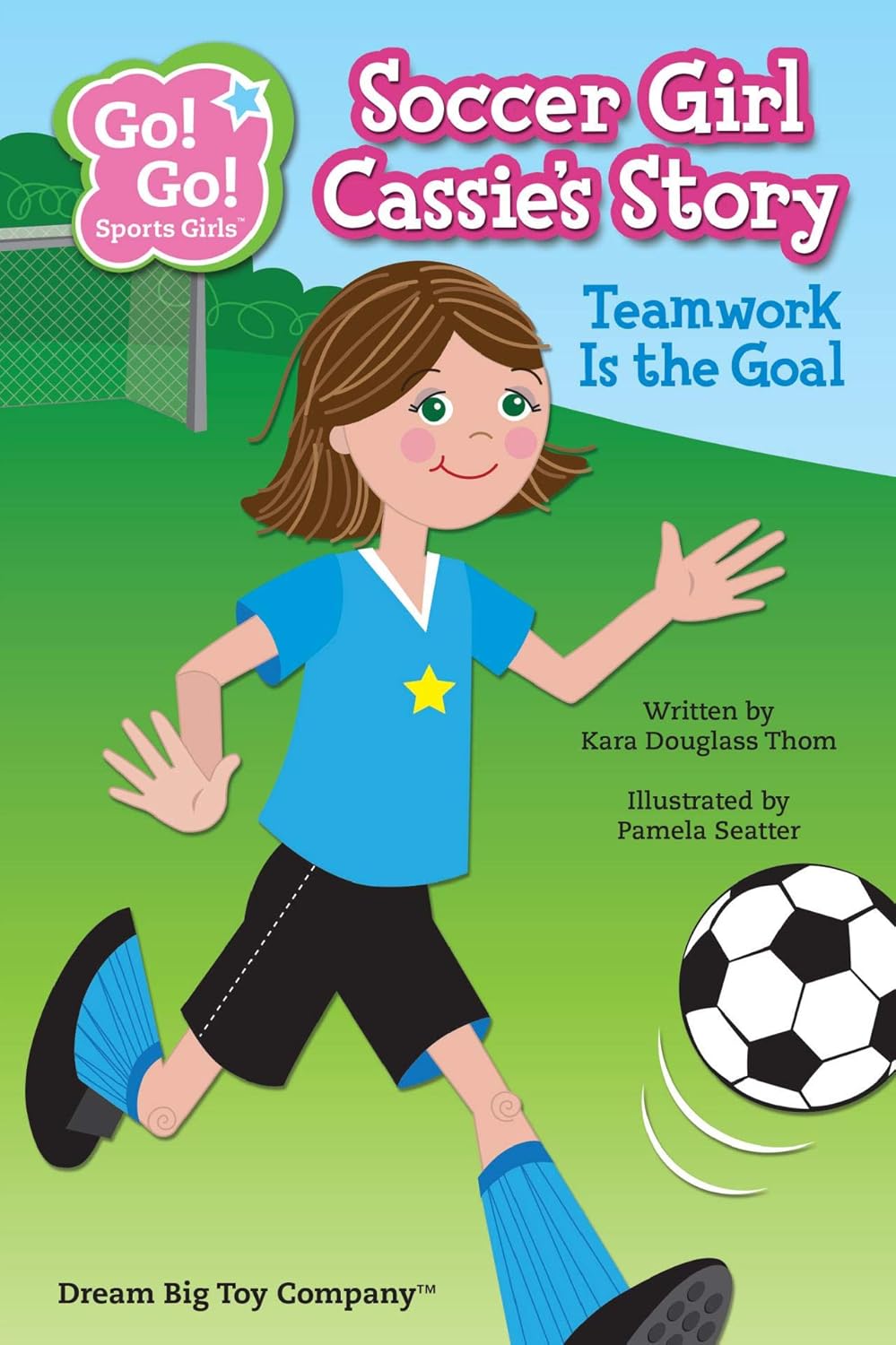 Soccer Girl Cassie's Story: Teamwork Is the Goal (Go! Go! Sports Girls ...