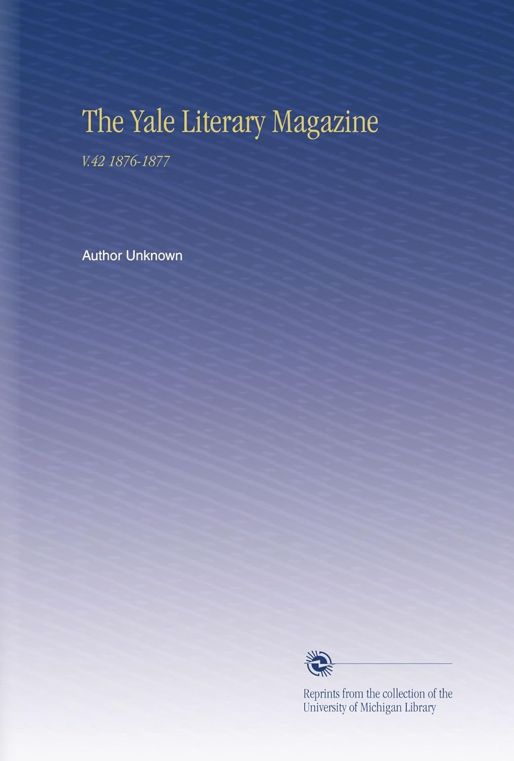 The Yale Literary Magazine: V.42 1876-1877 : Amazon.in: Books