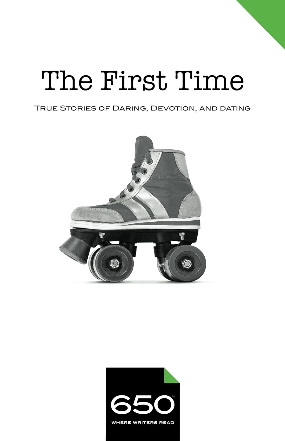 650 | The First Time: True Stories of Daring, Devotion, and Dating ...