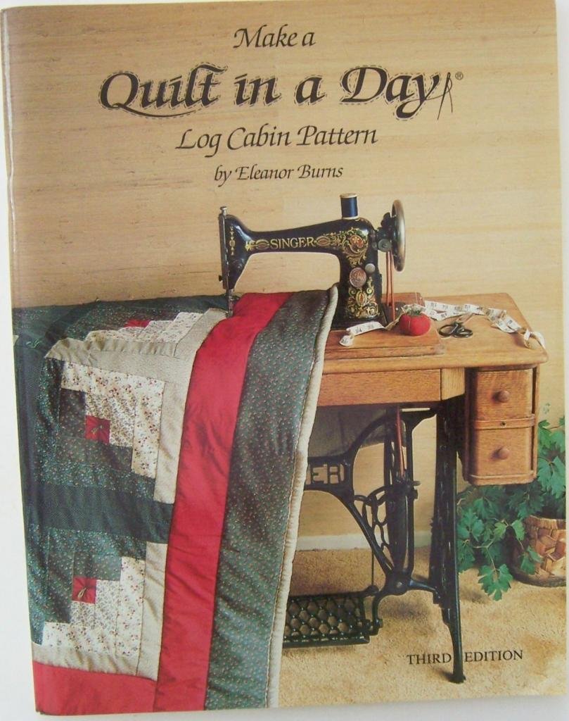 Quilt in a Day: Log Cabin Pattern: Eleanor Burns, William J. Burns ...