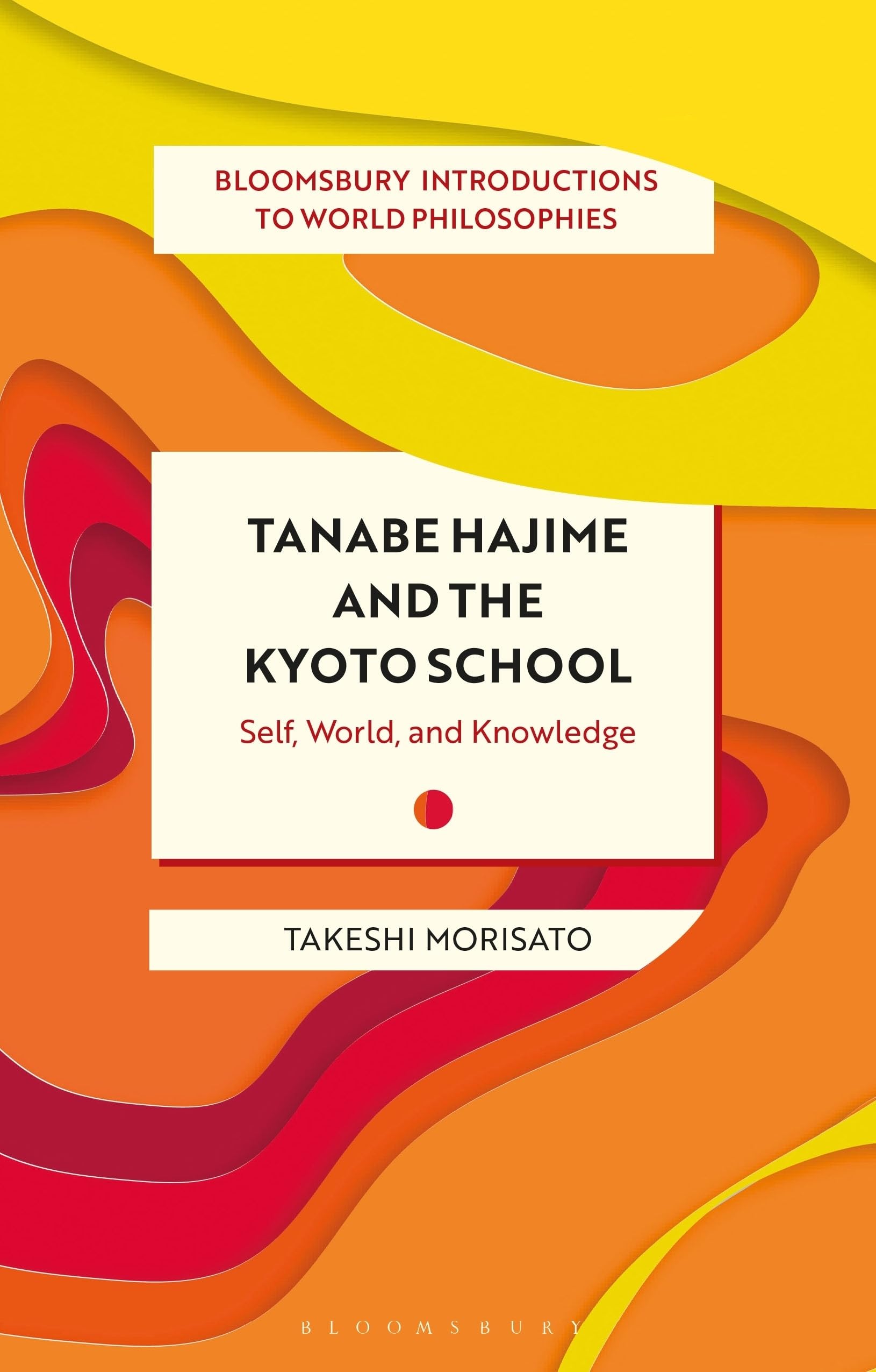 Tanabe Hajime and the Kyoto School: Self, World, and Knowledge ...