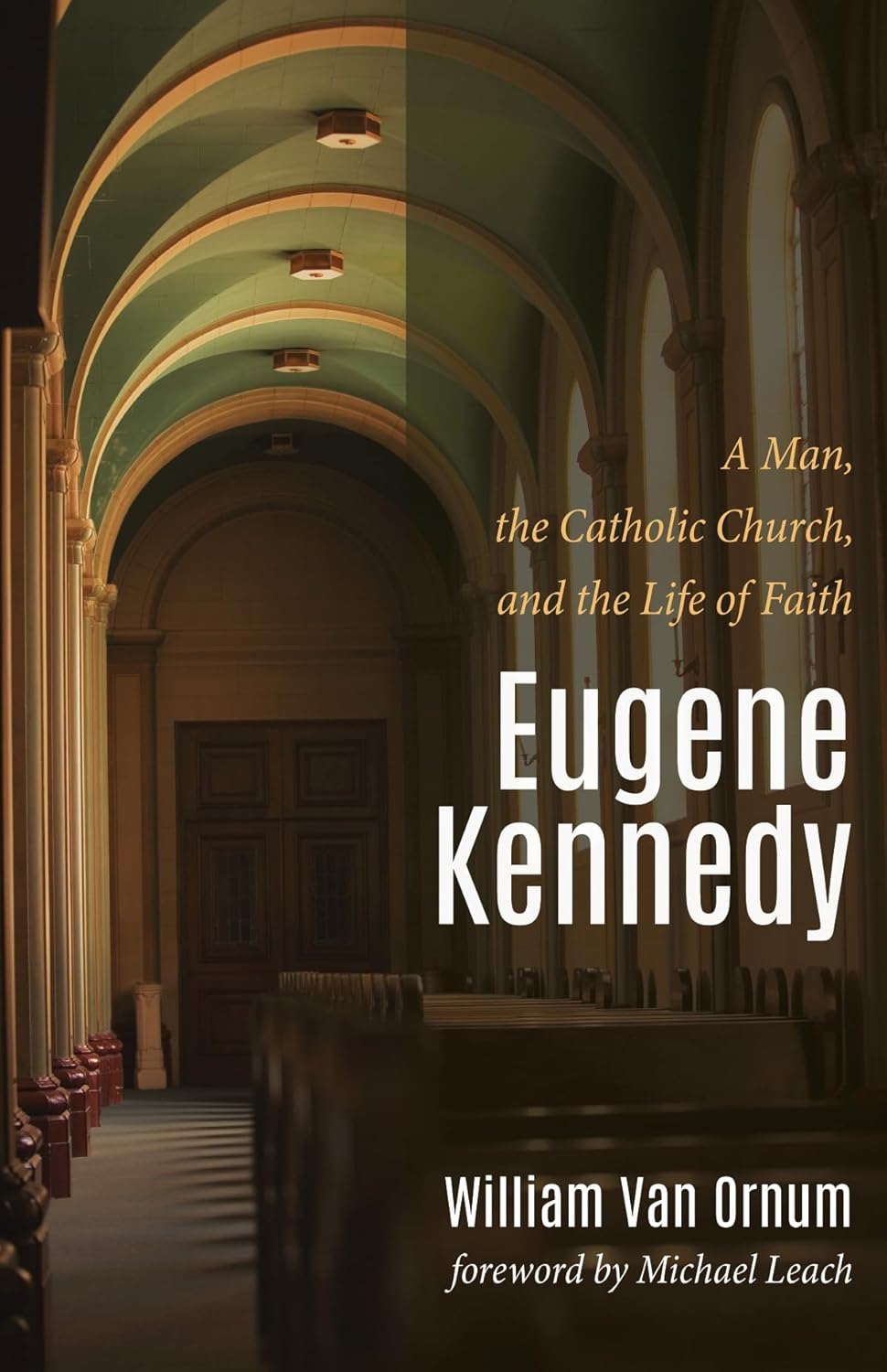 Eugene Kennedy: Van Ornum, William, Leach, Michael: 9781498240499 ...