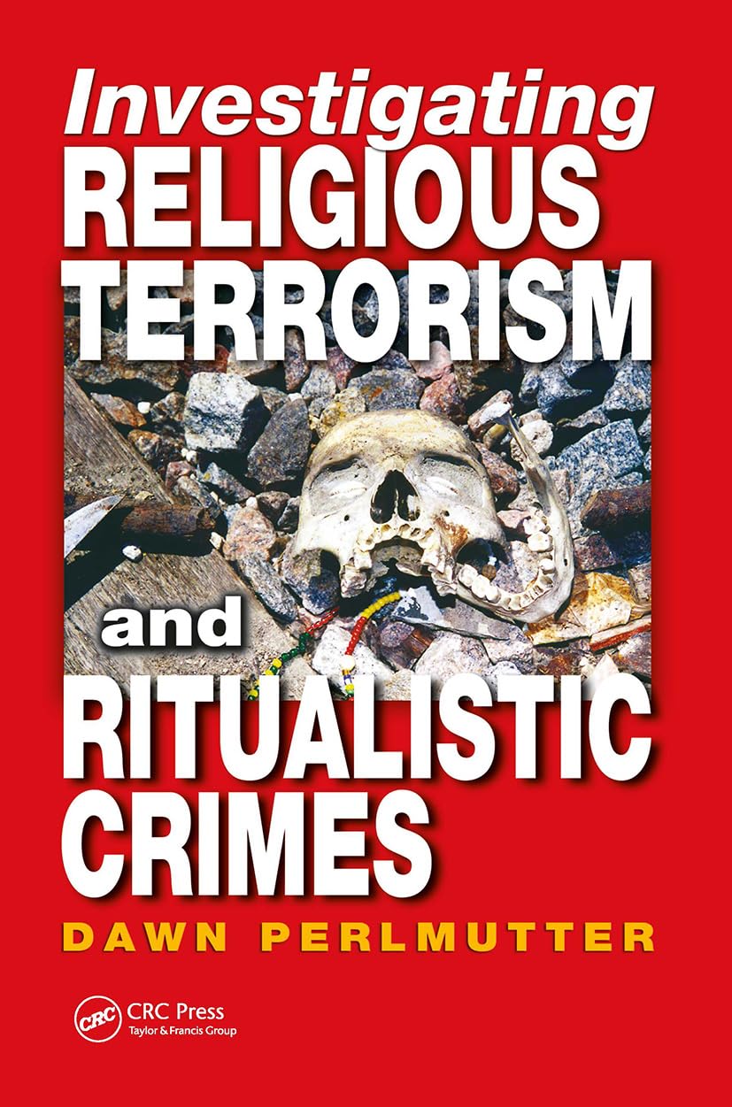 Investigating Religious Terrorism and Ritualistic Crimes: Perlmutter ...