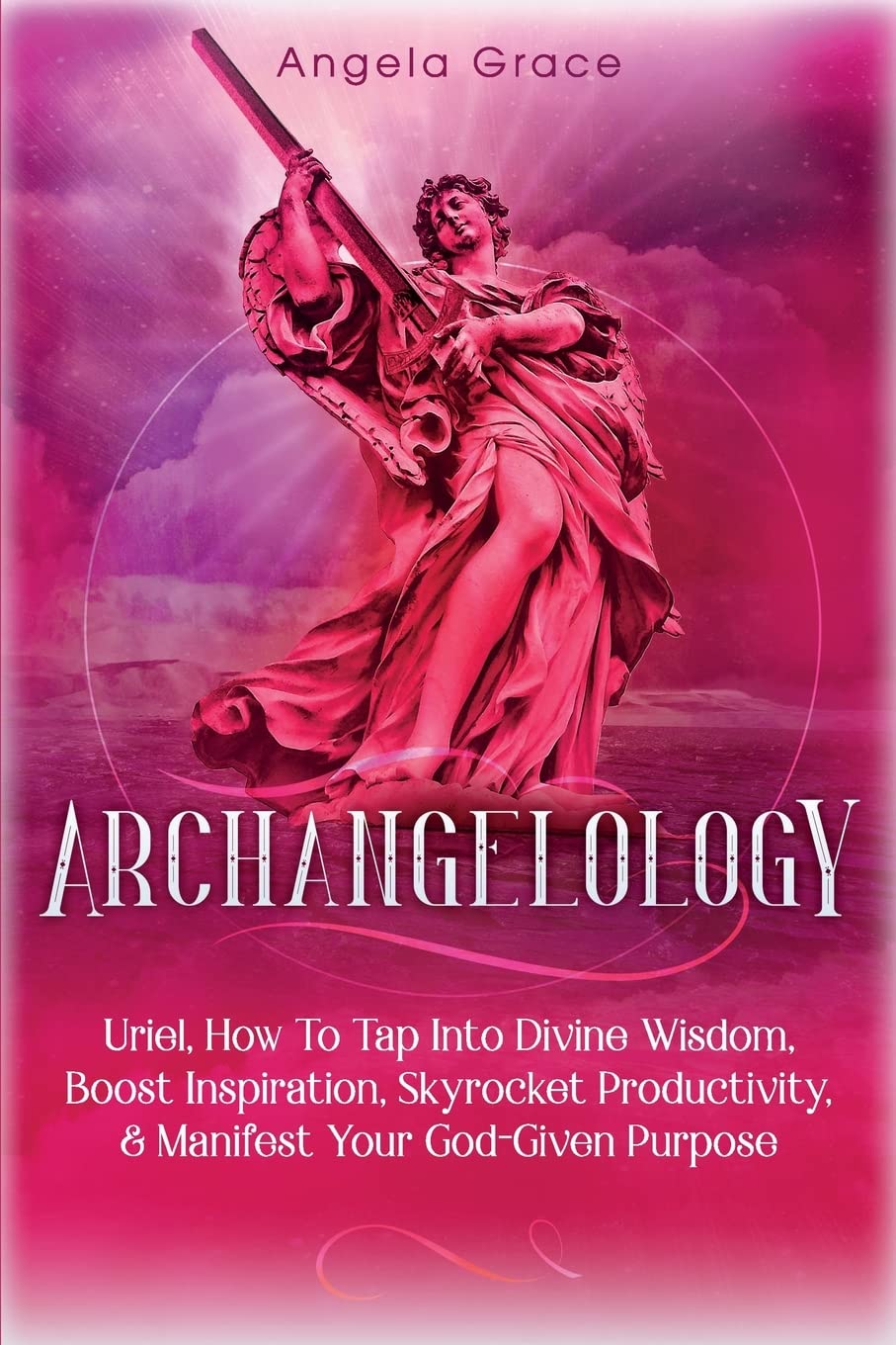 Archangelology: Uriel, How To Tap Into Divine Wisdom, Boost Inspiration ...