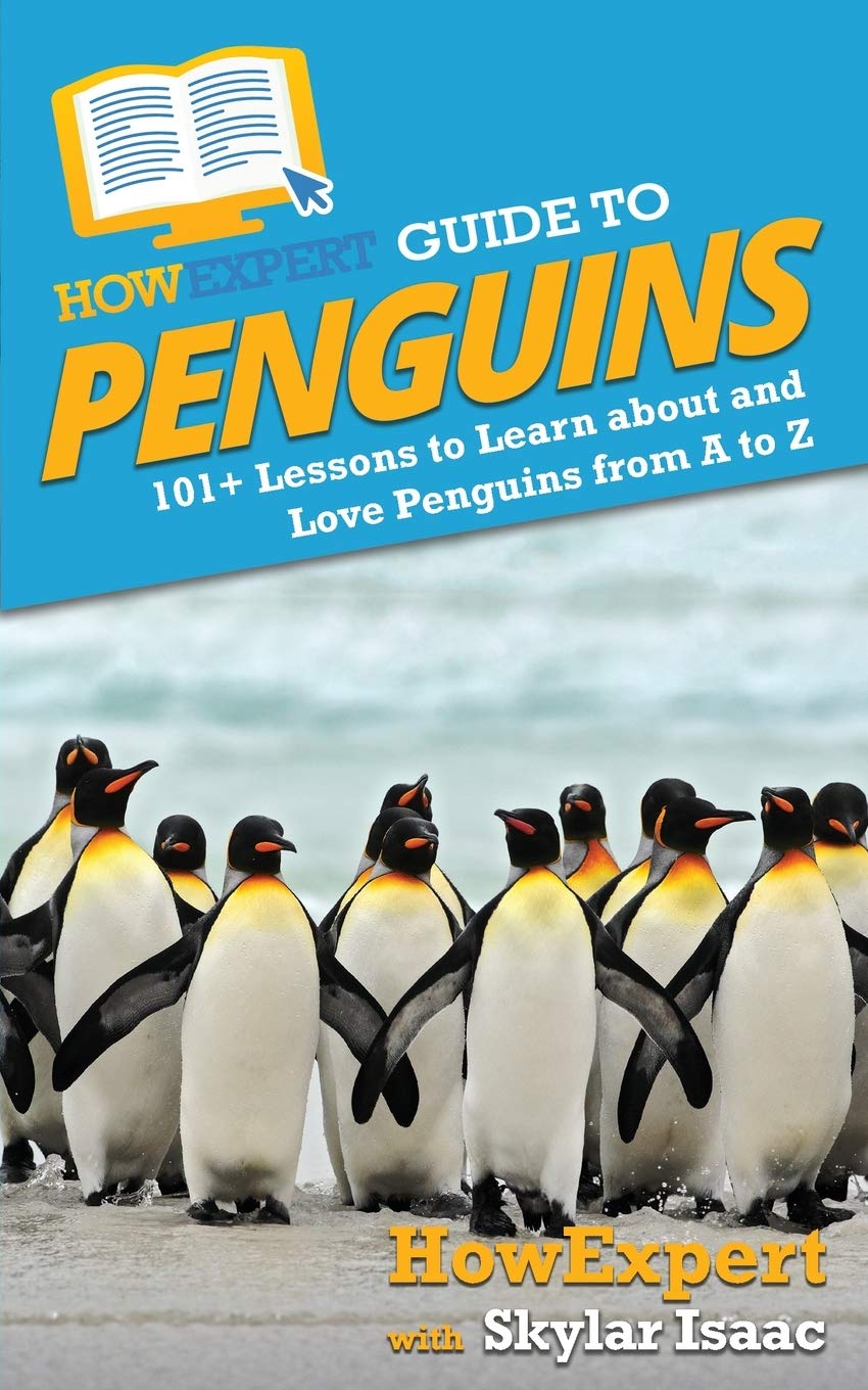 HowExpert Guide to Penguins: 101+ Lessons to Learn about and Love ...