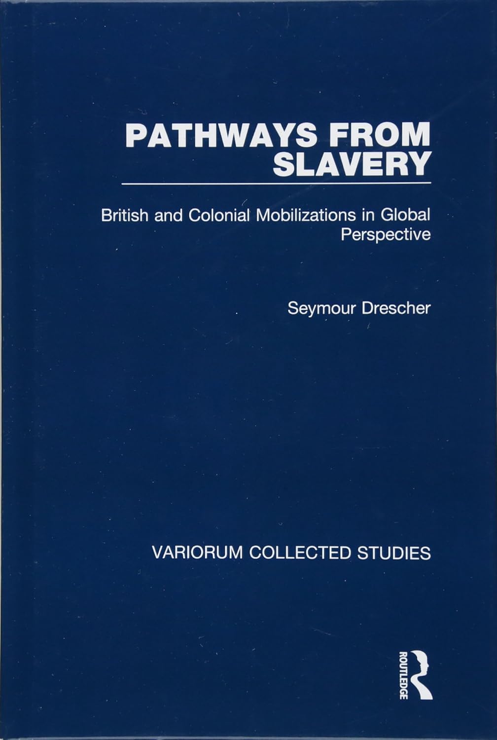 Pathways from Slavery: British and Colonial Mobilizations in Global ...