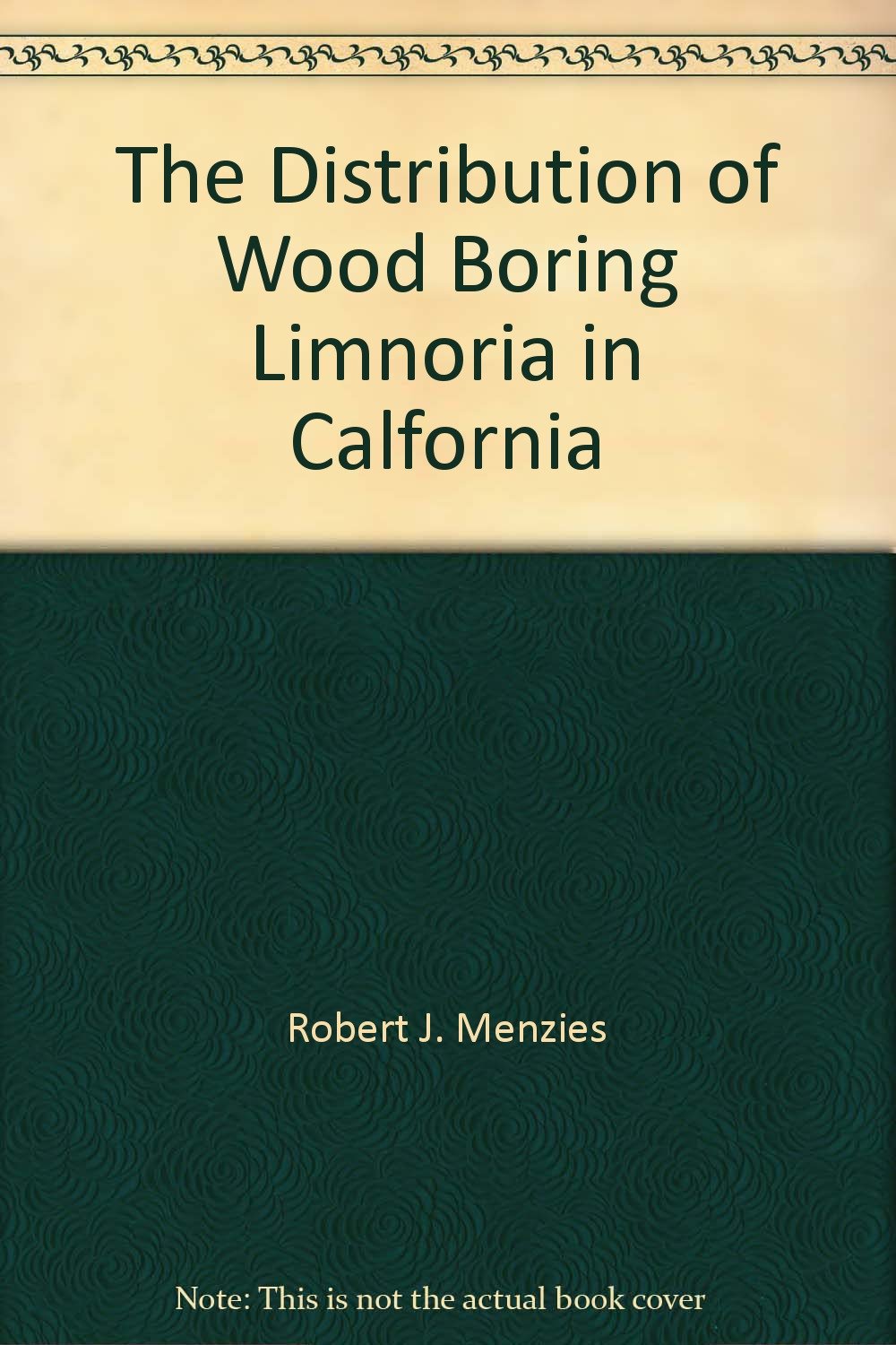 The Distribution of Wood Boring Limnoria in Calfornia: Robert J ...