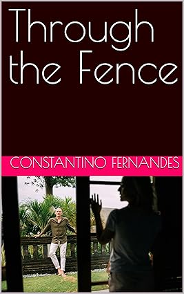 Amazon.com: Through the Fence eBook : FERNANDES, CONSTANTINO: Kindle Store