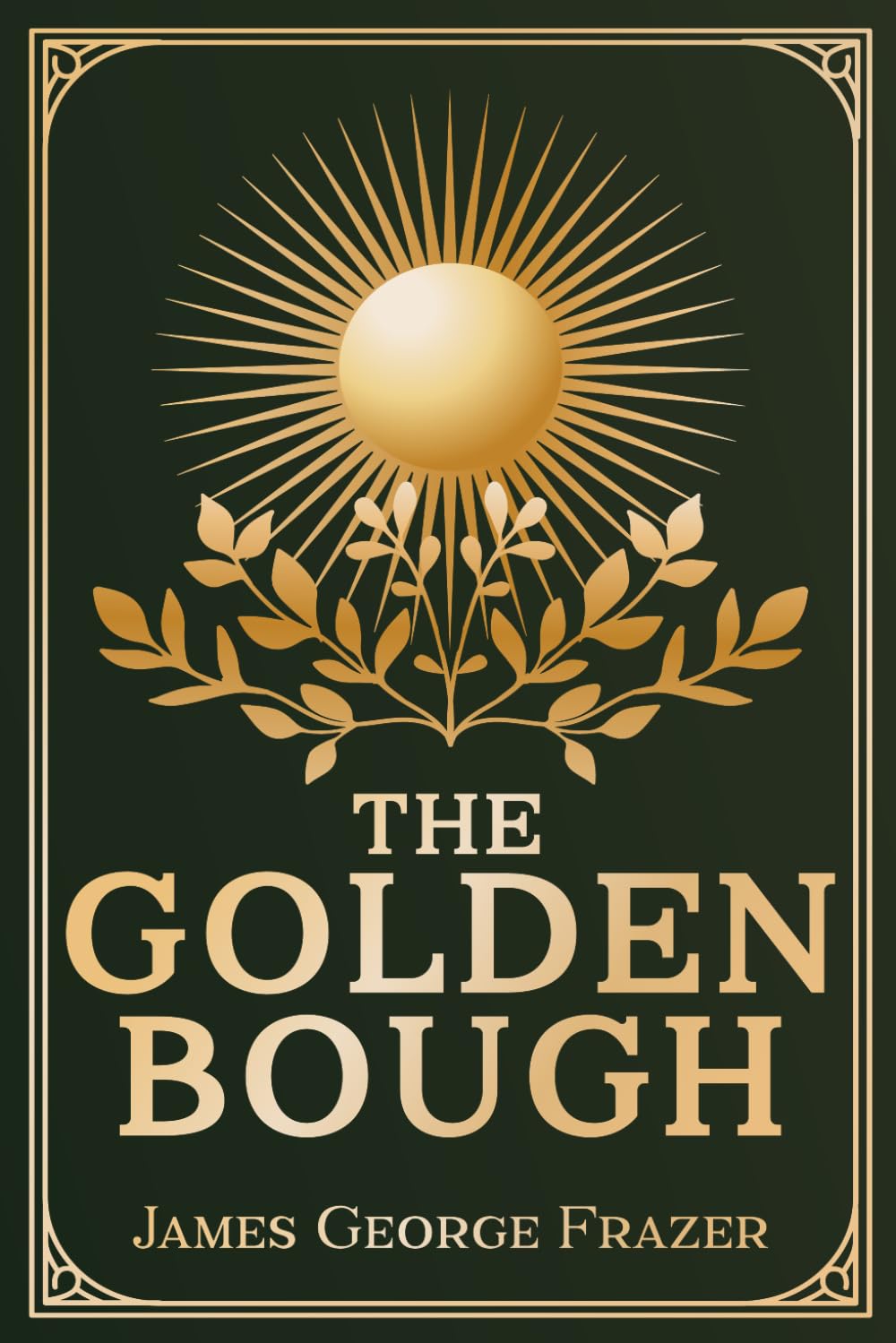 The Golden Bough: A Study of Magic and Religion - Unabridged ...