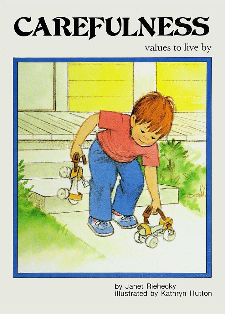 Carefulness (Values to Live by): Riehecky, Janet, Hutton, Kathryn ...