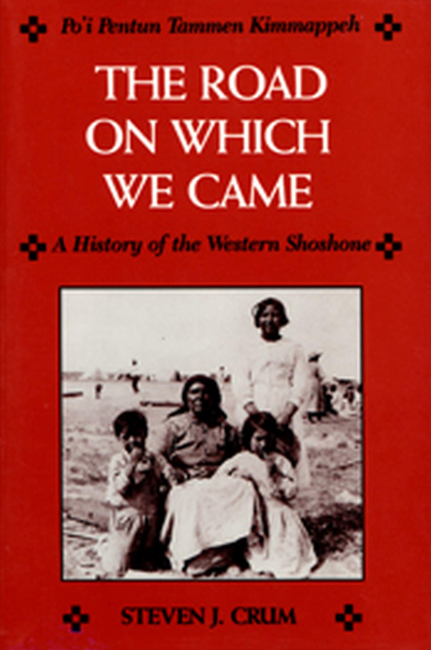 The Road On Which We Came: A History of the Western Shoshone: Crum ...
