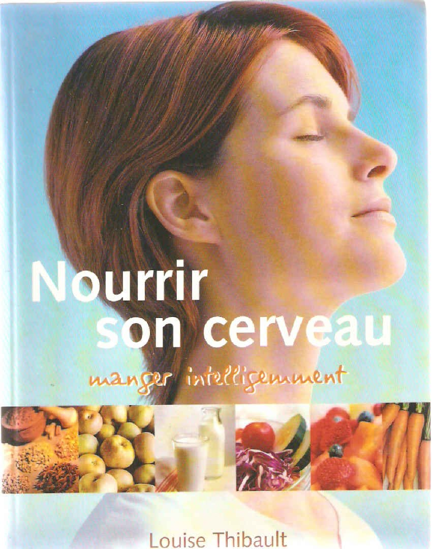 Amazon.com: NOURRIR SON CERVEAU: 9782761918565: Louise Thibault: Books