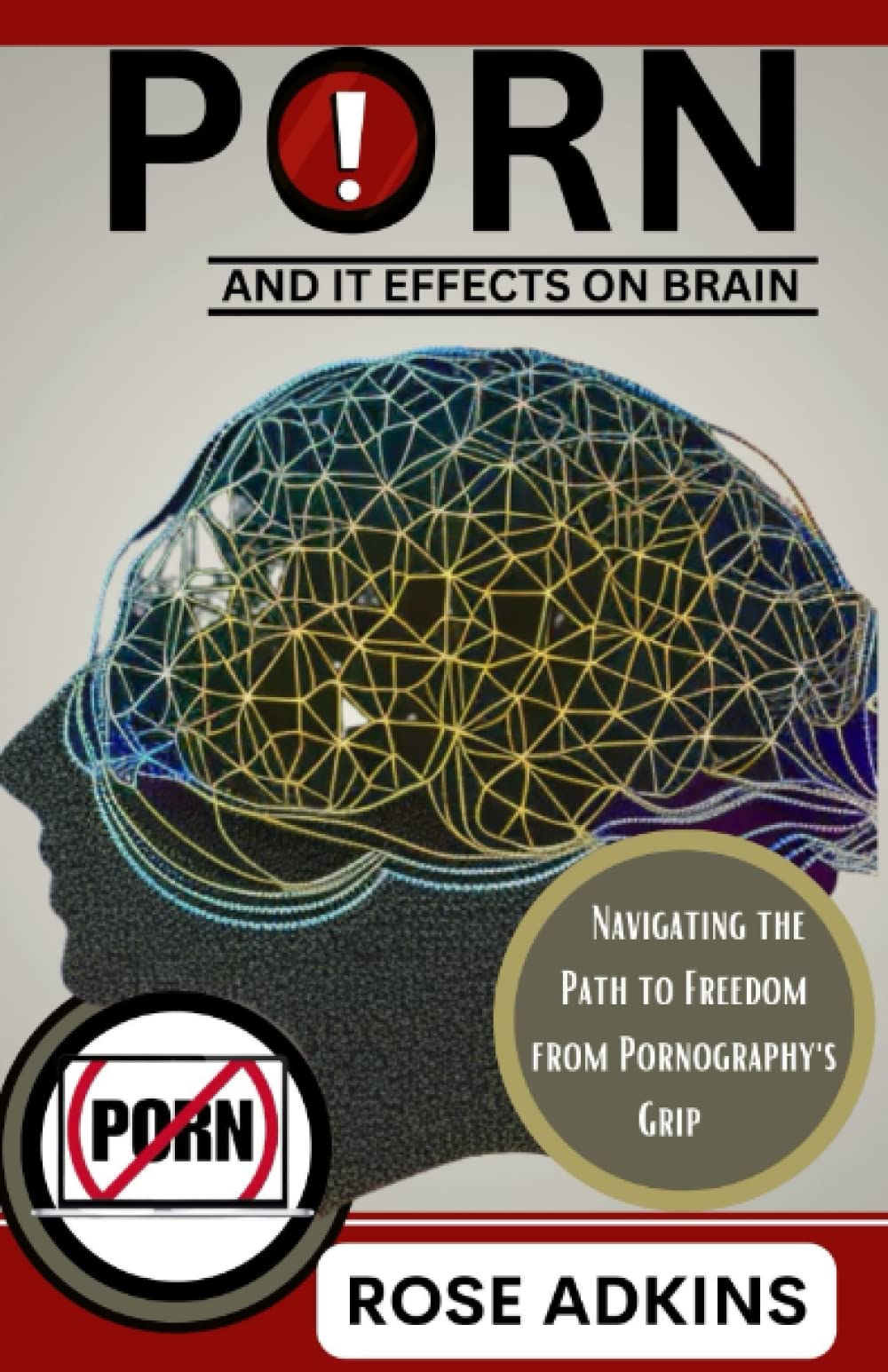 Porn and it effects on brain: Navigating the Path to Freedom from Pornography's Grip: Adkins ...