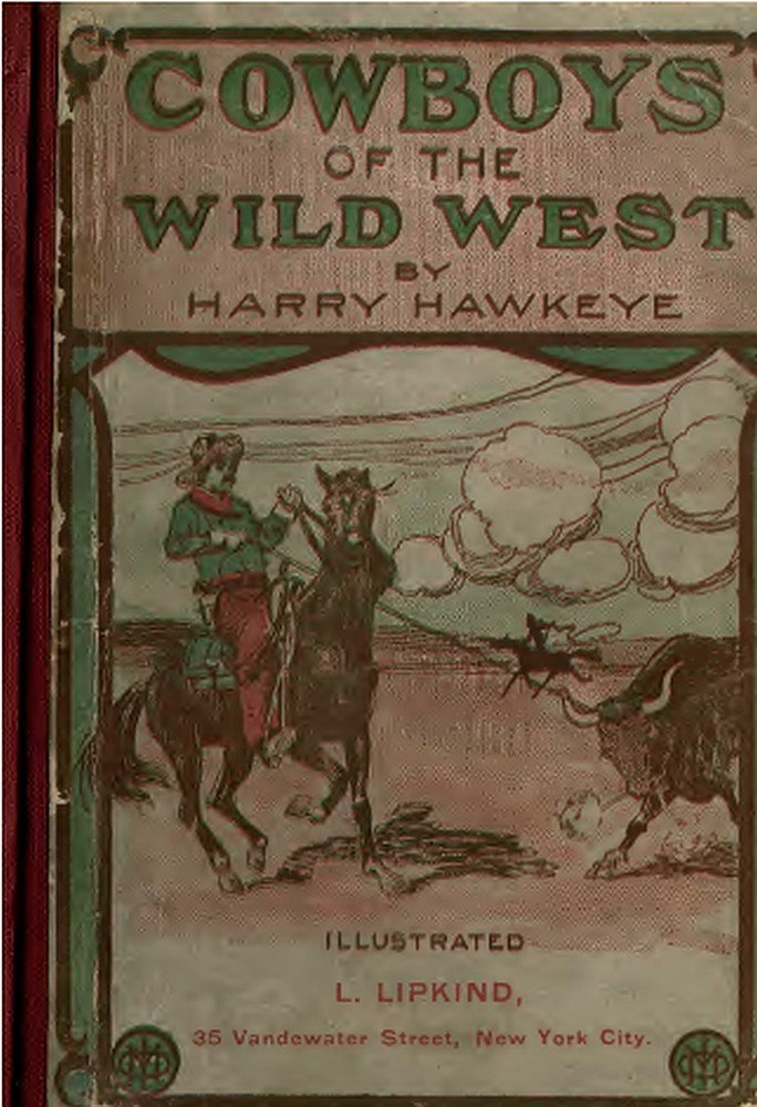Cowboys of the Wild West - A Graphic Portrayal of Cowboy Life on the ...