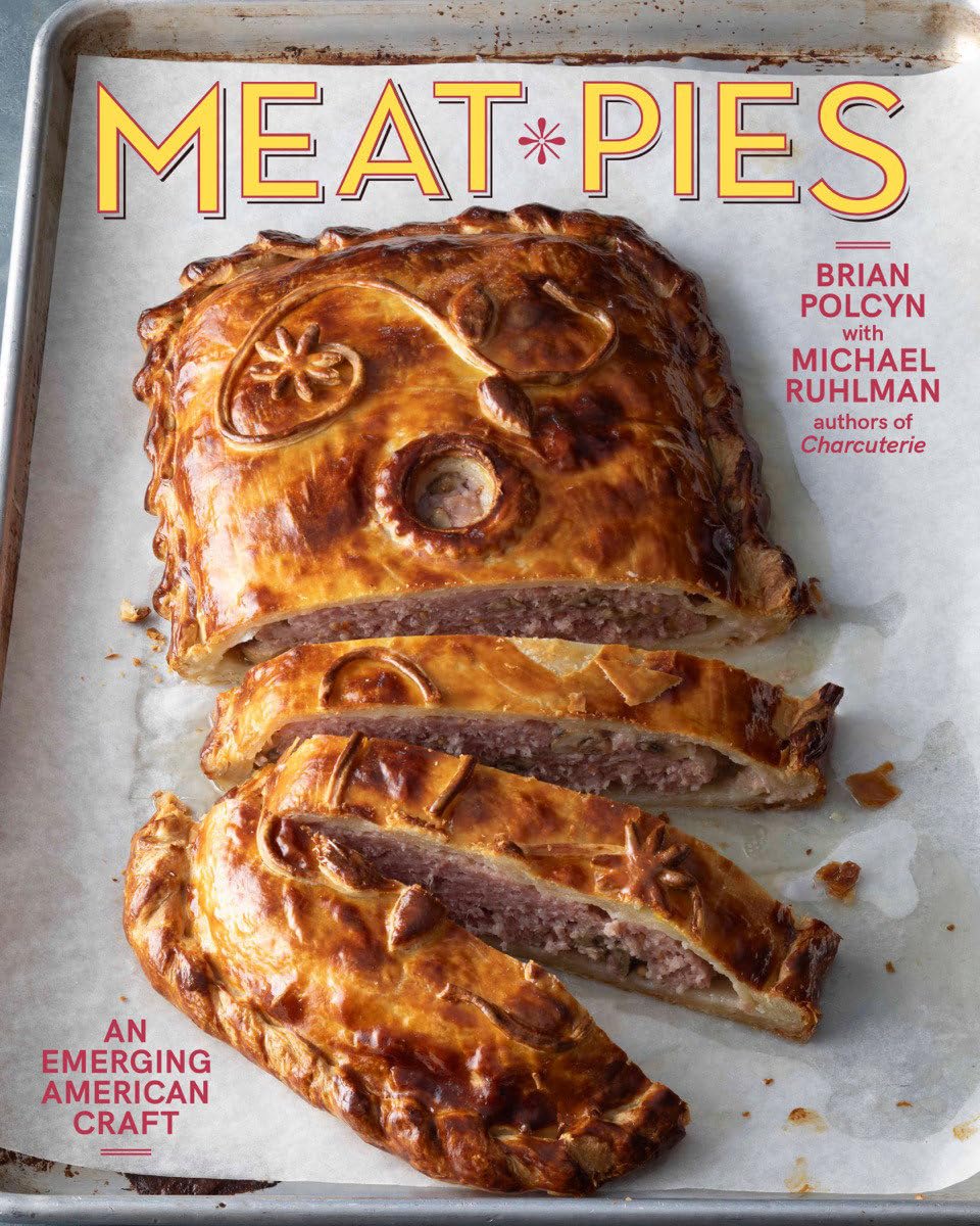 Meat Pies: An Emerging American Craft: Polcyn, Brian, Ruhlman, Michael ...