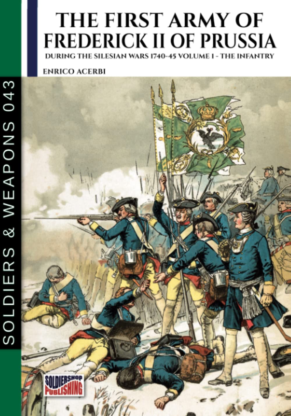 The first army of Frederick II of Prussia: During the Silesian Wars ...