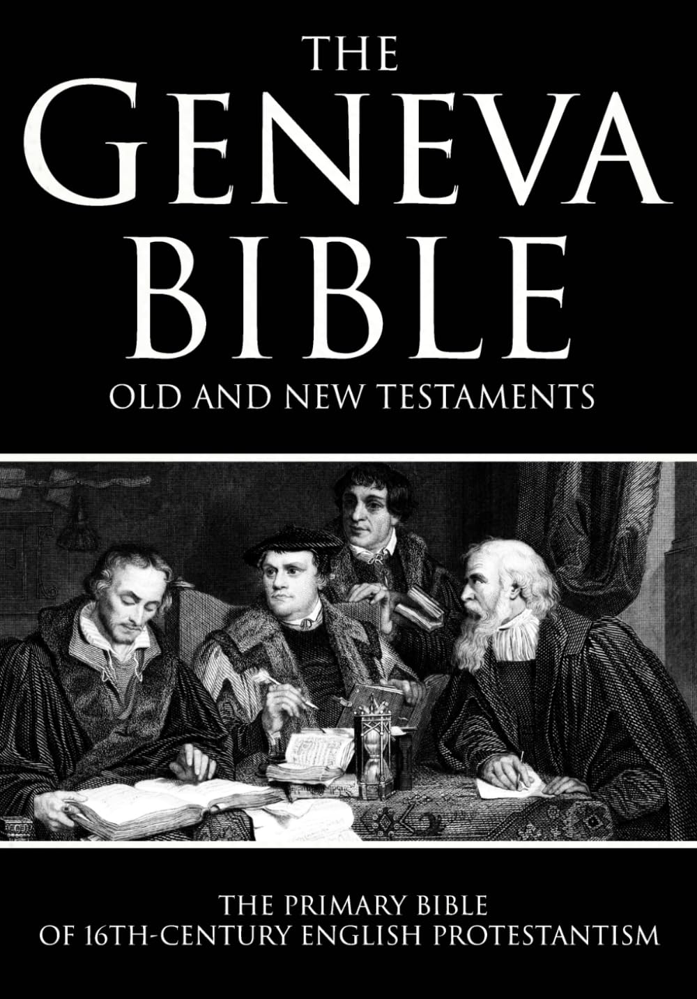 The Geneva Bible 1599 in English Old and New Testaments: William ...