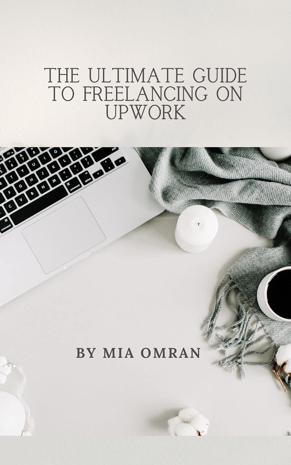 Amazon.com: The Ultimate Guide to Freelancing on Upwork: From Zero to Success: How to start ...