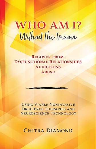 Who Am I? Without The Trauma: Recover from: Dysfunctional Relationships ...