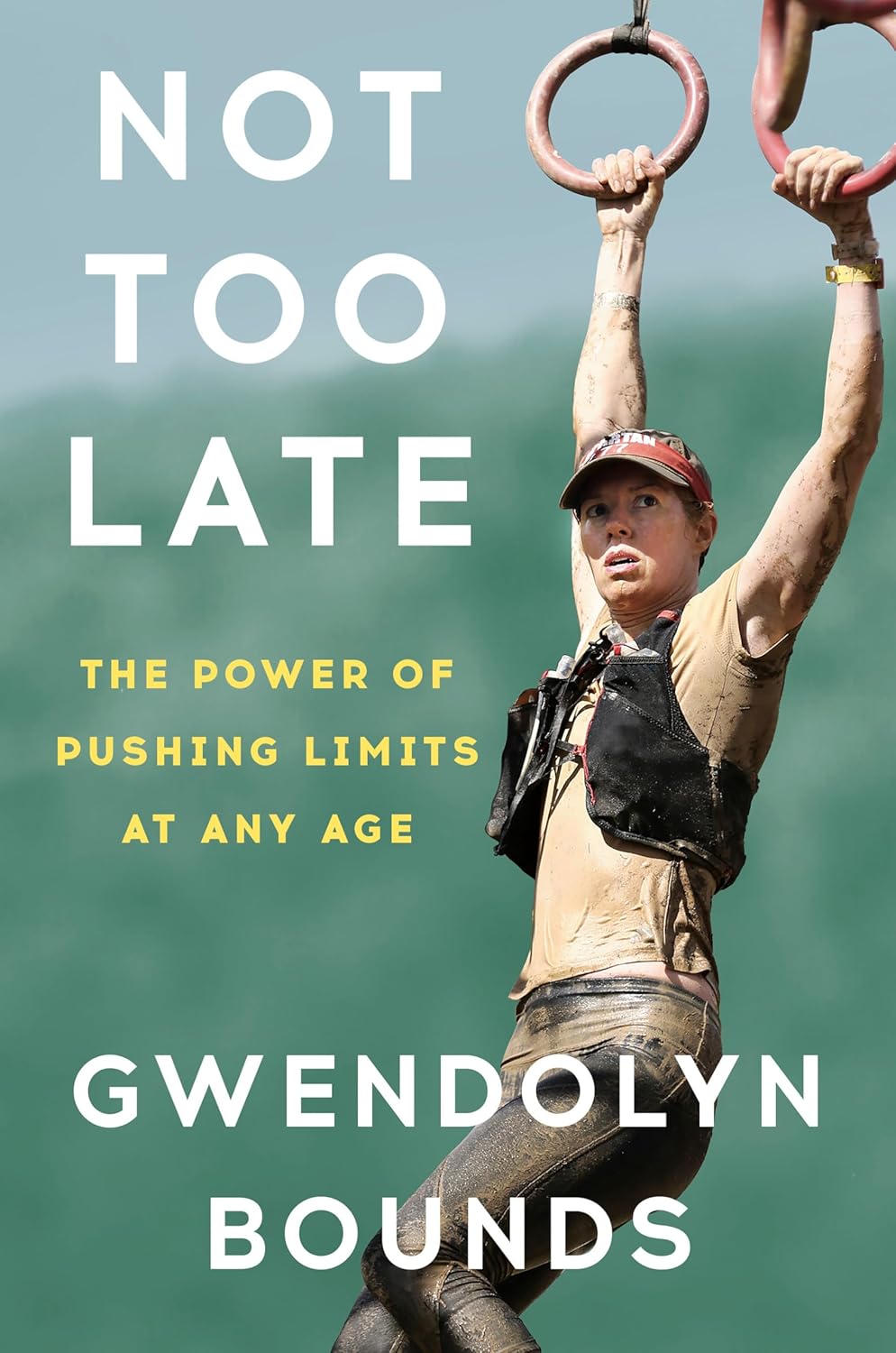 Not Too Late: The Power of Pushing Limits at Any Age: Bounds, Gwendolyn: 9780593599709: Amazon ...