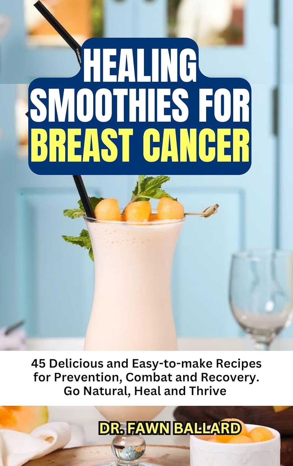 Amazon.com: HEALING SMOOTHIES FOR BREAST CANCER: 45 Delicious and Easy ...