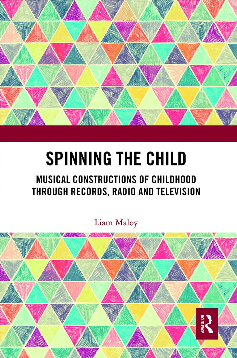 Spinning the Child: Musical Constructions of Childhood through Records ...