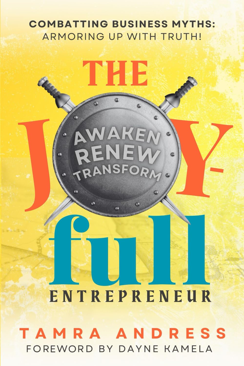 The Joy-Full Entrepreneur: Awaken, Renew, Transform: Combatting ...