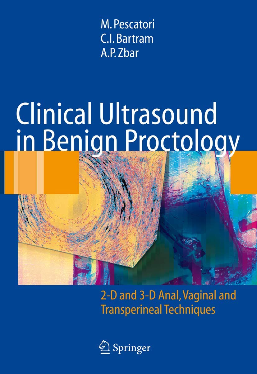 Clinical Ultrasound in Benign Proctology: 2-D and 3-D Anal, Vaginal and ...