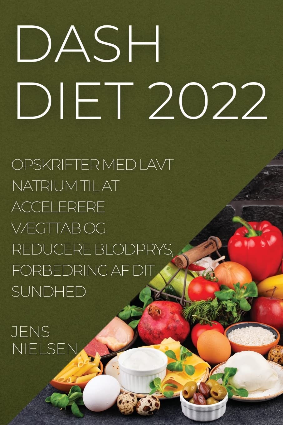 Buy DASH DIET 2022: OPSKRIFTER MED LAVT NATRIUM TIL AT ACCELERERE ...