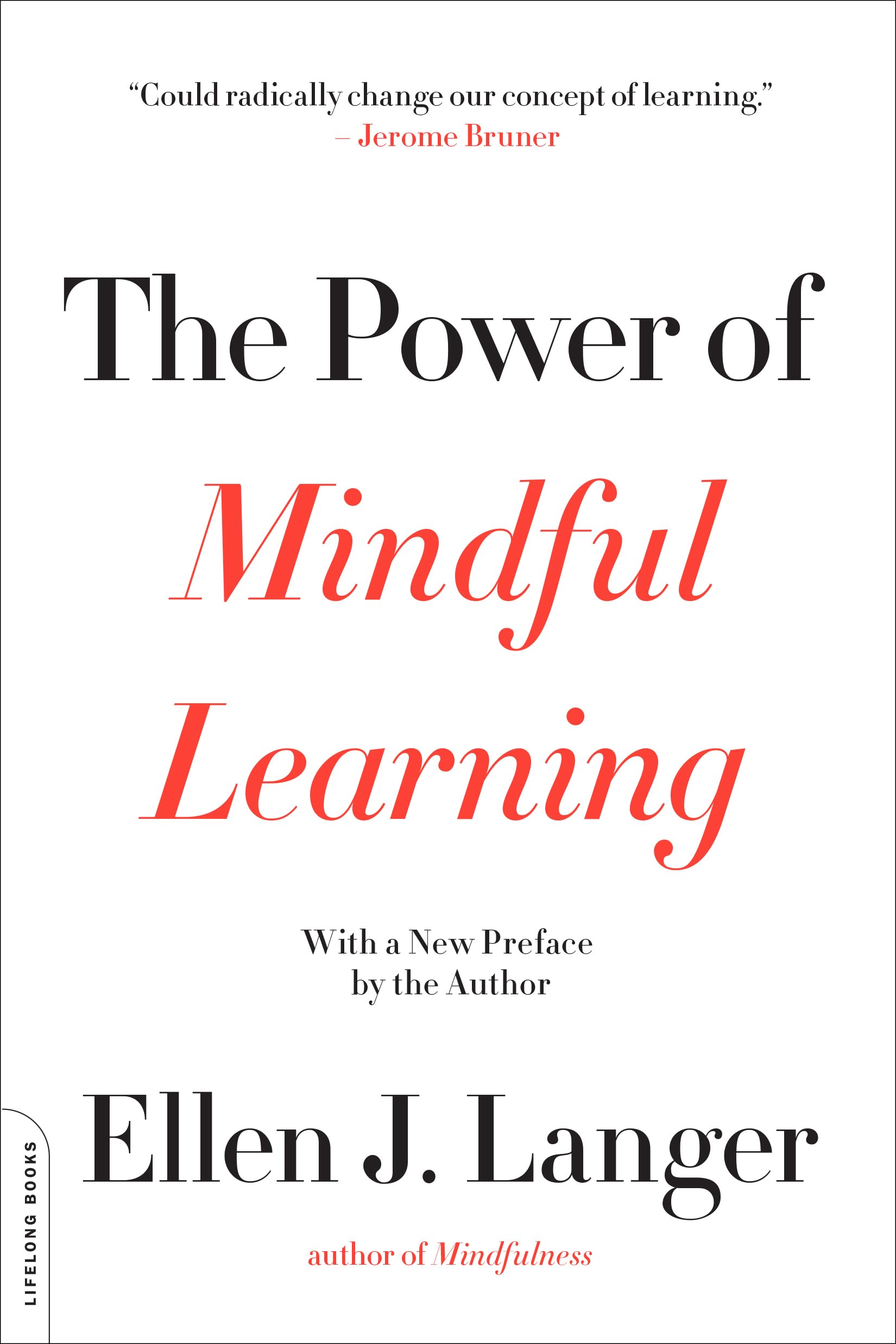 The Power of Mindful Learning (A Merloyd Lawrence Book): Langer, Ellen ...