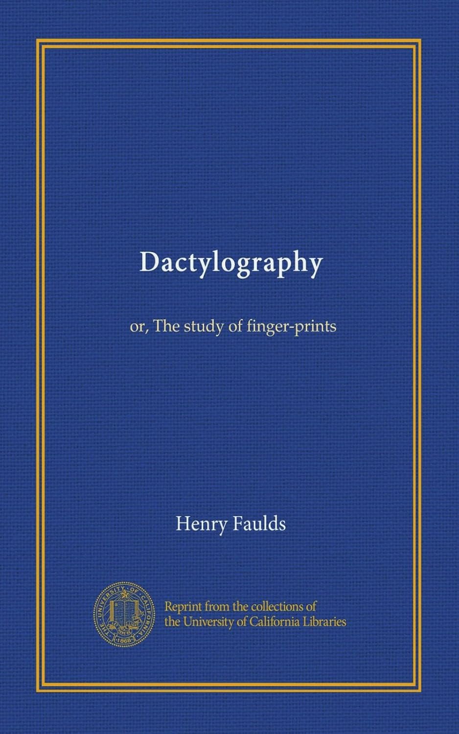 Dactylography: or, The study of finger-prints: Faulds, Henry: Amazon ...