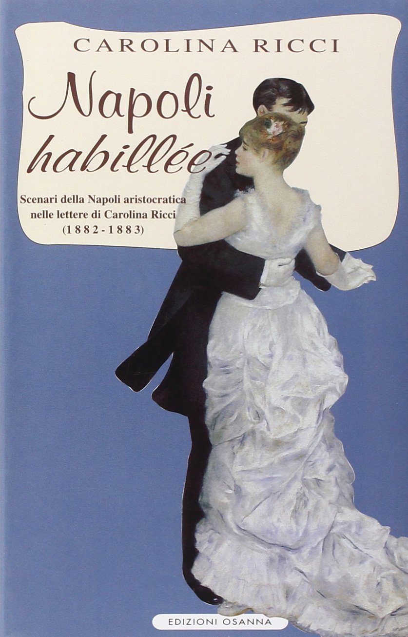 Napoli «Habillée». Scenari della Napoli aristocratica nelle lettere di ...