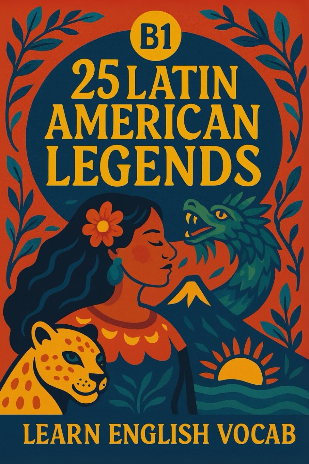 25 Latin American Legends for B1 English Learners: Story + Vocab: Learn ...