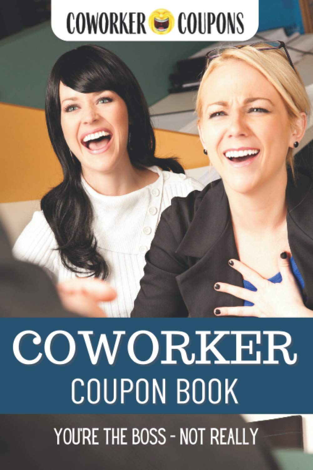 Coworker Coupon Book - You're the Boss Not Really: Sarcastic Employee ...