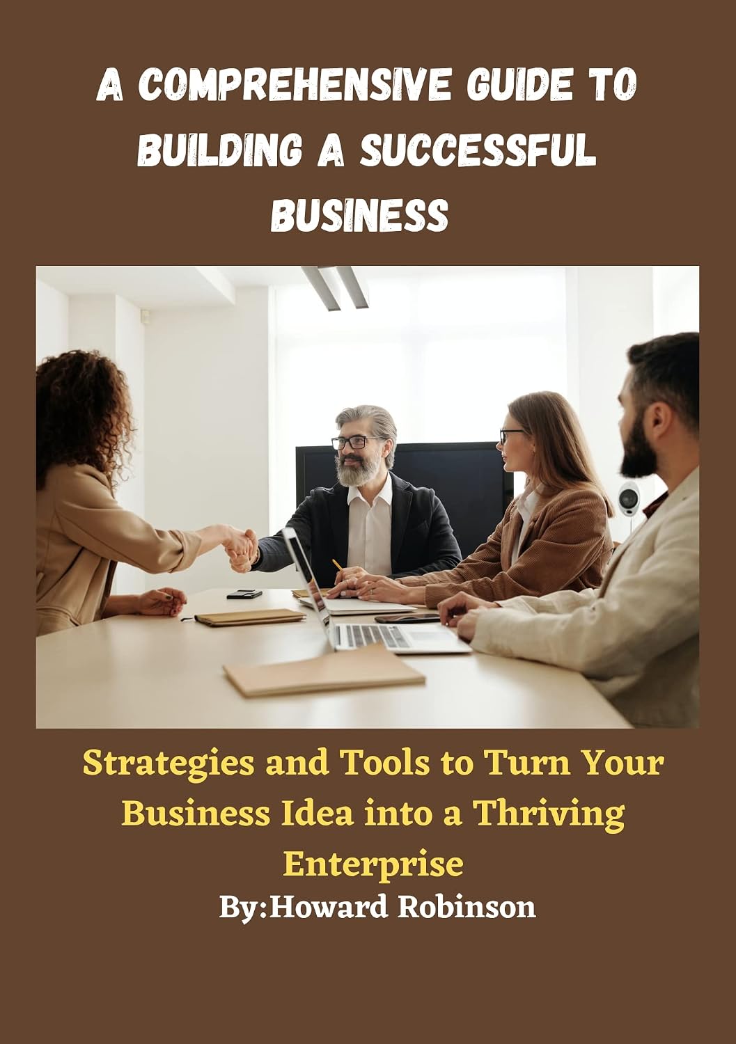 A Comprehensive Guide to Building a Successful Business: Strategies and ...