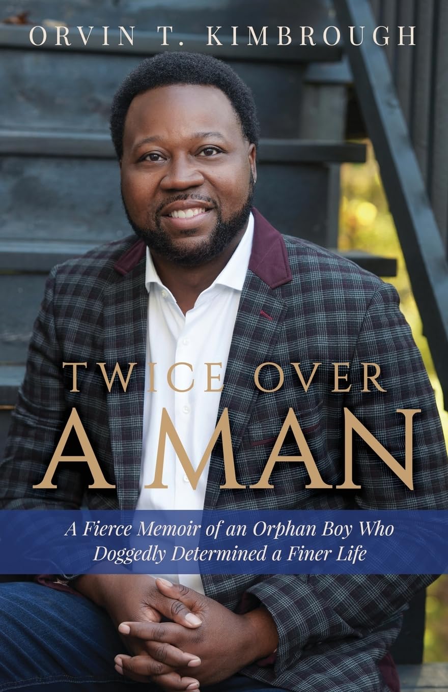Twice Over a Man: A Fierce Memoir of an Orphan Boy Who Doggedly ...