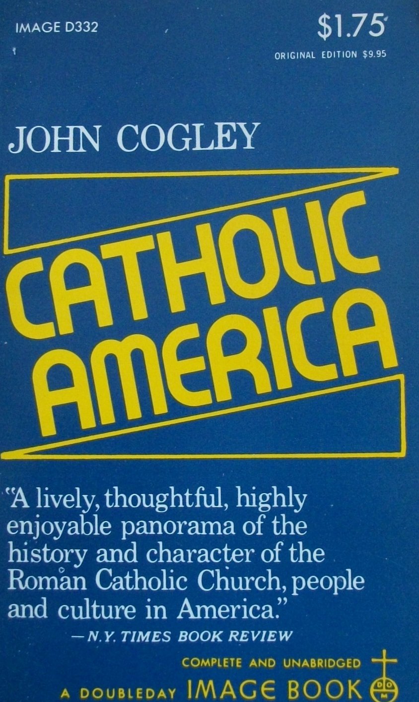 Catholic America: John Cogley: 9780385089166: Amazon.com: Books