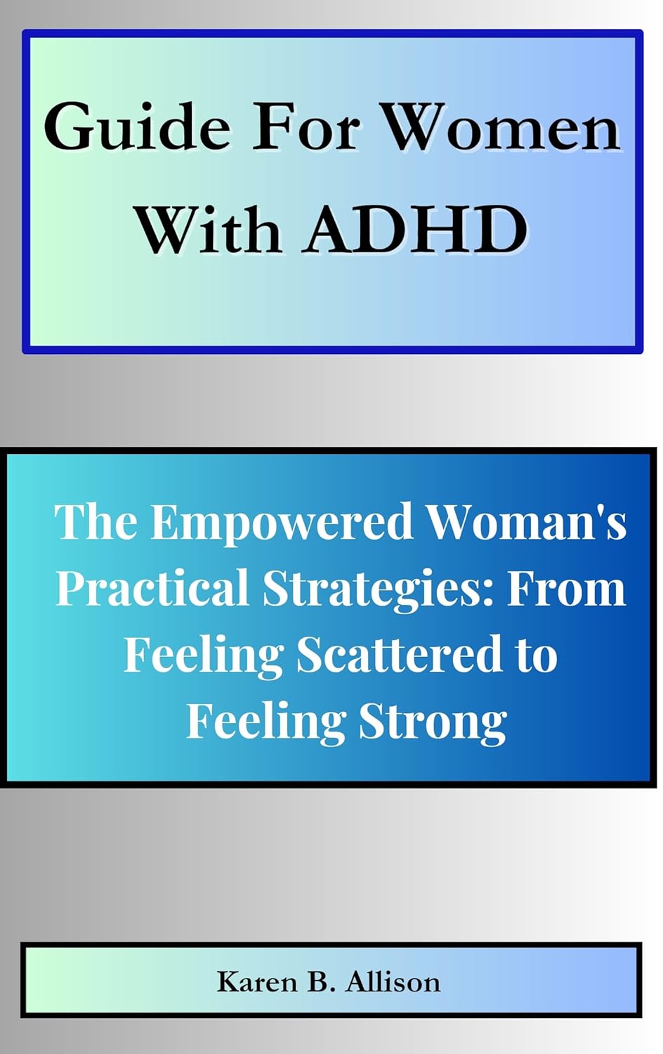 Amazon.com: Guide For Women With ADHD: The Empowered Woman's Practical ...