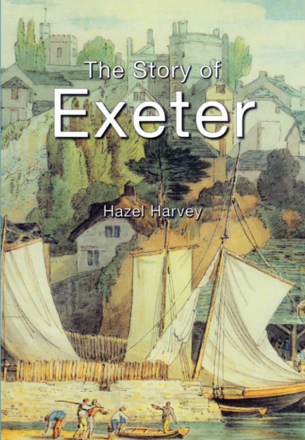The Story of Exeter: Amazon.co.uk: Harvey, Hazel: 9780750966184: Books