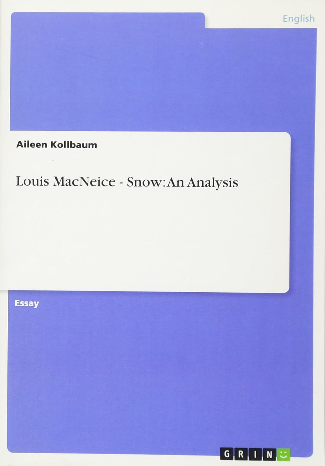 Louis MacNeice - Snow: An Analysis: Kollbaum, Aileen: 9783640560745 ...