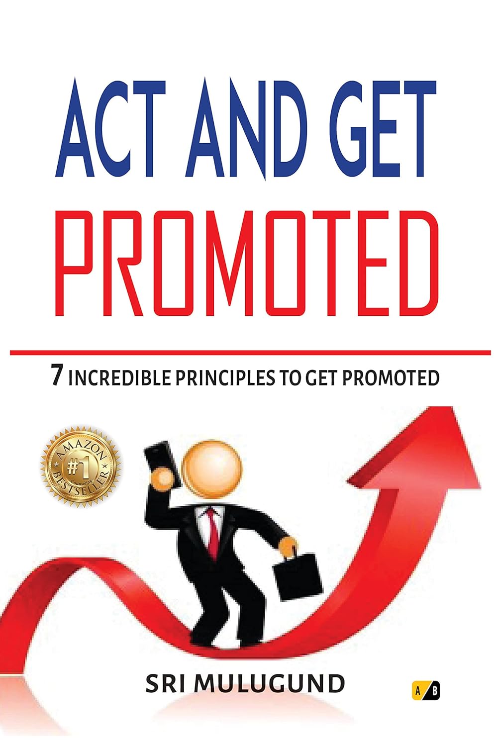 Buy Act And Get Promoted: 7 Incredible Principles To Get Promoted Book ...