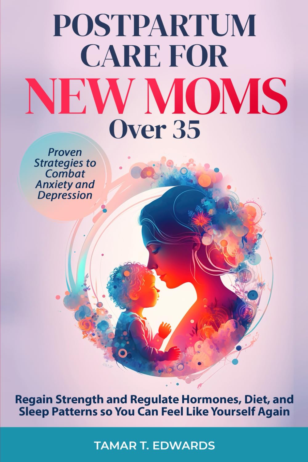 Postpartum Care for New Moms Over 35: Regain Strength and Regulate ...