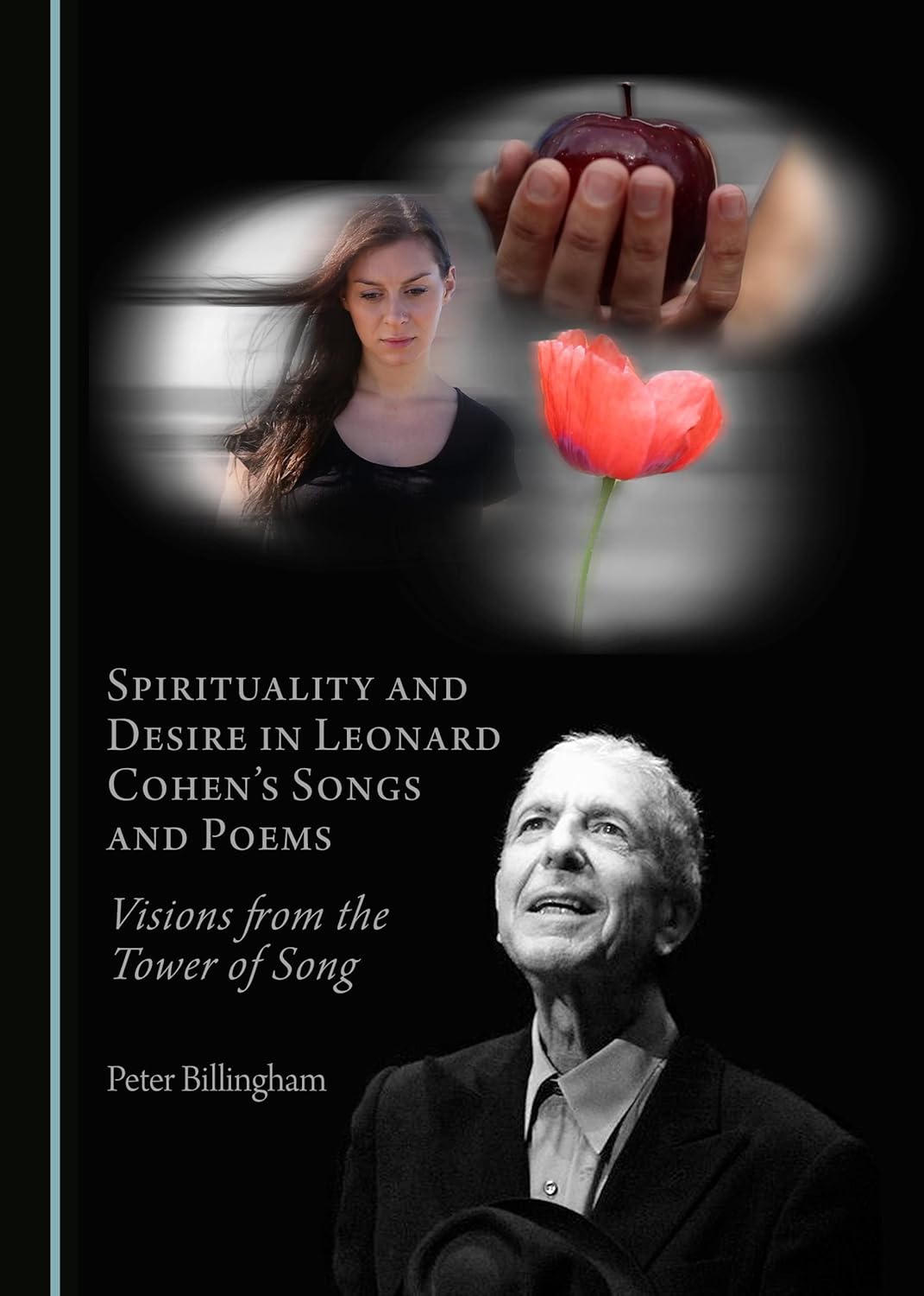 Spirituality and Desire in Leonard Cohen’s Songs and Poems: Visions ...