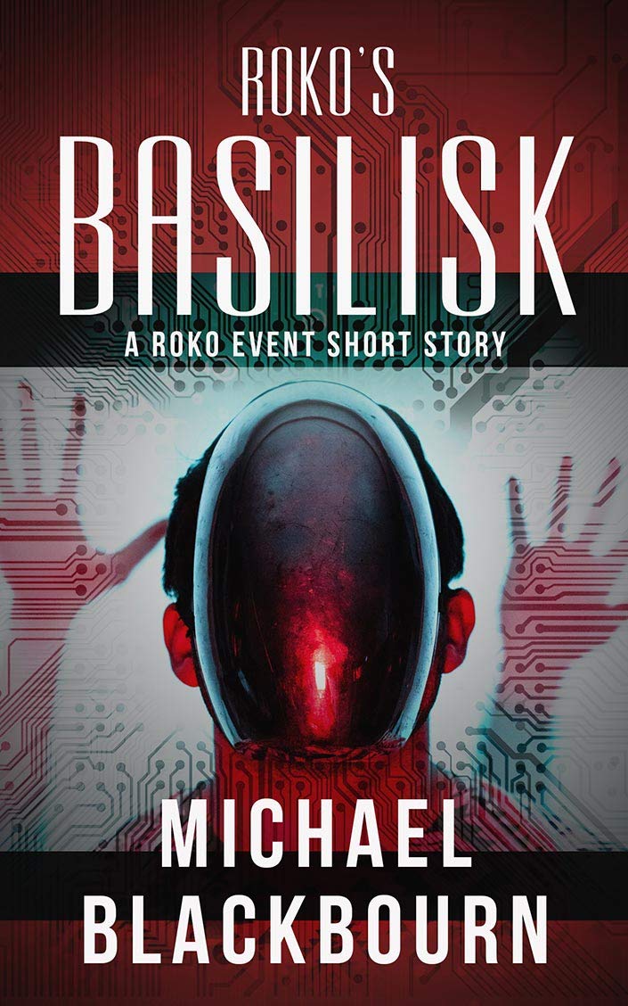 Roko's Basilisk: A Roko Event Short Story (English Edition) eBook : Blackbourn, Michael: Amazon ...