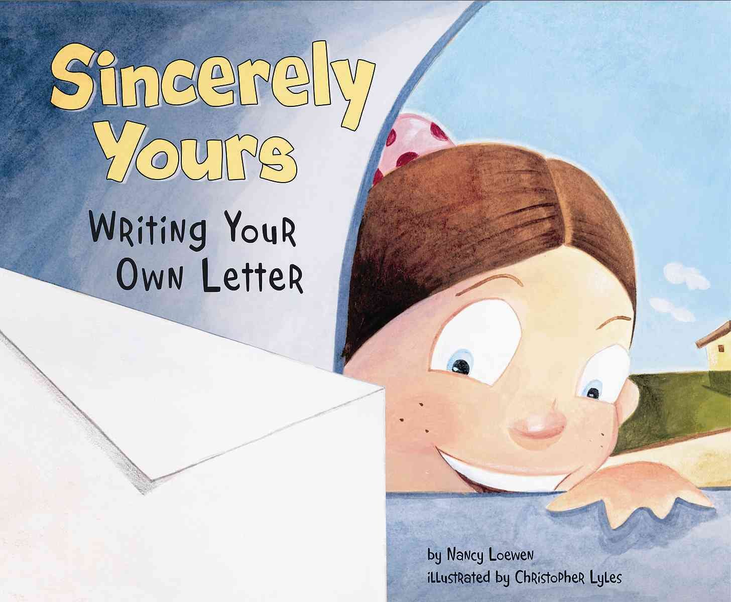 Sincerely Yours: Writing Your Own Letter (Writer's Toolbox): Loewen ...