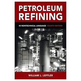 Petroleum Refining in Nontechnical Language: Leffler, William ...
