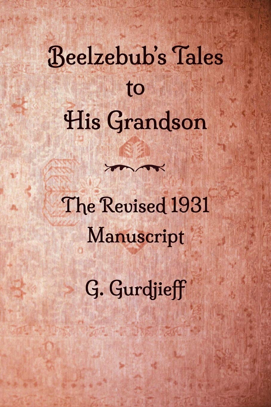 Beelzebub's Tales to His Grandson - The Revised 1931 Manuscript: Bloor ...