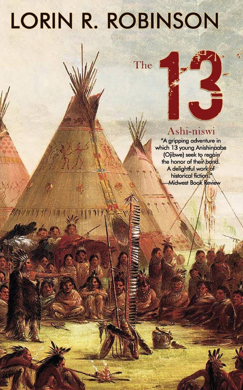 The 13: Ashi-niswi: Robinson, Lorin R.: 9781948598071: Amazon.com: Books