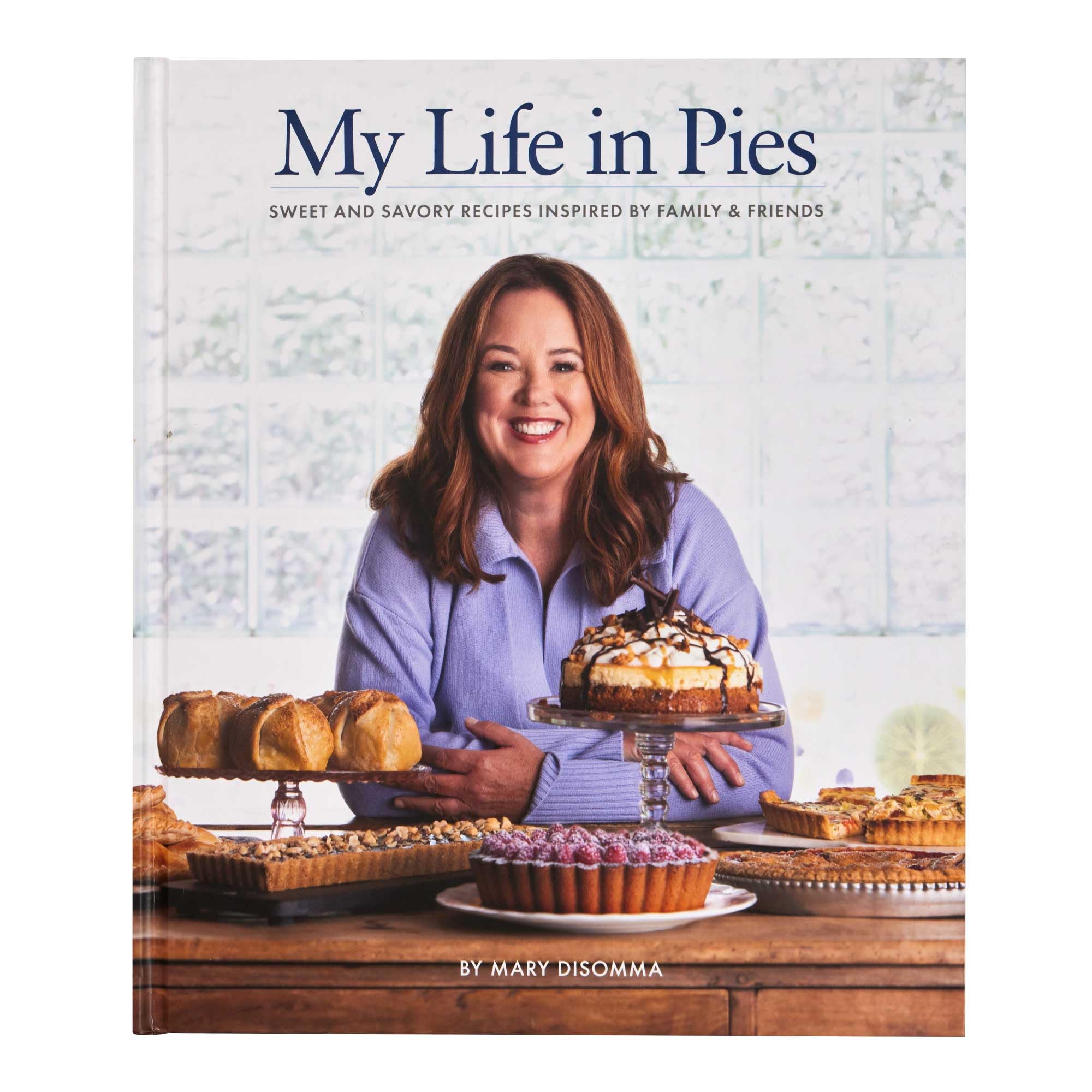 Mary Disomma My Life in Pies: Sweet and Savory Recipes Inspired by ...